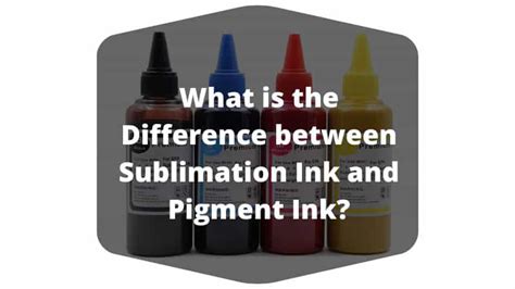 What Is The Difference Between Sublimation Ink And Pigment Ink