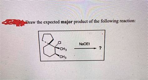 SOLVED Draw The Expected Major Product Of The Following Reaction