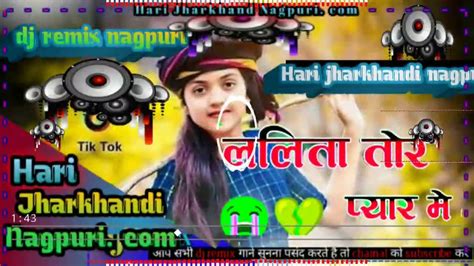 Lalita Tor Pyar Me Dj Remix Nagpuri Song Youtube