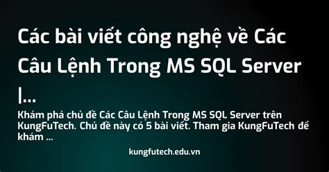các bài viết công nghệ về các câu lệnh trong ms sql server kungfutech