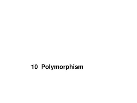 Ppt 10 Polymorphism Powerpoint Presentation Free Download Id5594663