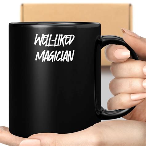 Coffee Mug Funny Magician Appreciation Present For Magician Well Like