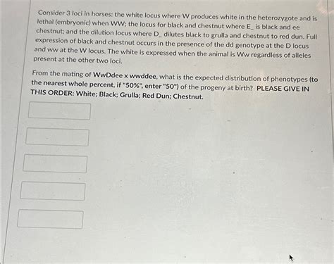 Solved Consider 3 ﻿loci In Horses The White Locus Where W