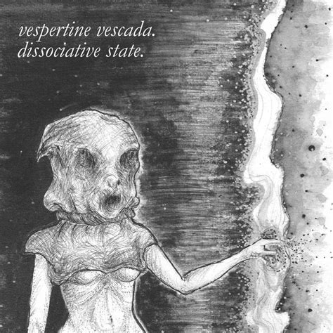 Dissociative State Vespertine Vescada