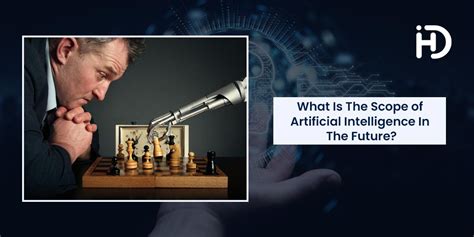 Hdata Systems What Is The Scope Of Artificial Intelligence In The Future
