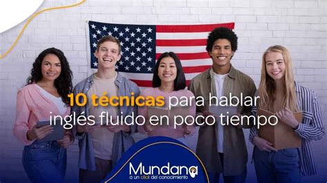 10 técnicas para hablar inglés fluido en poco tiempo