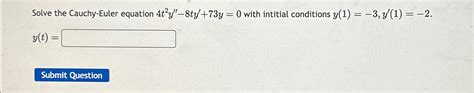 Solved Solve The Cauchy Euler Equation 4t2y 8ty 73y 0 Chegg