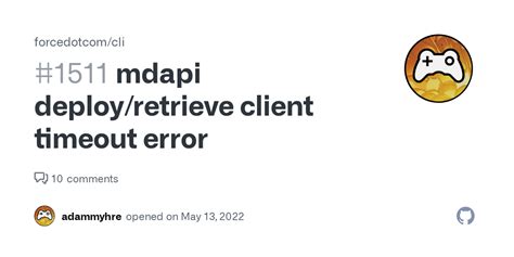 Mdapi Deployretrieve Client Timeout Error · Issue 1511 · Forcedotcomcli · Github