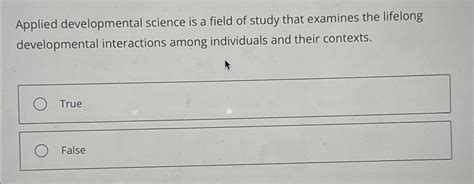 Solved Applied Developmental Science Is A Field Of Study