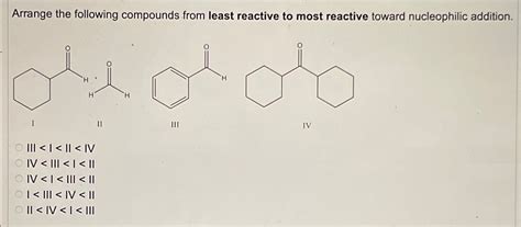 Solved Arrange the following compounds from least reactive | Chegg.com