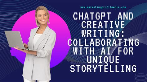 Chatgpt And Creative Writing Collaborating With Ai For Unique Storytelling