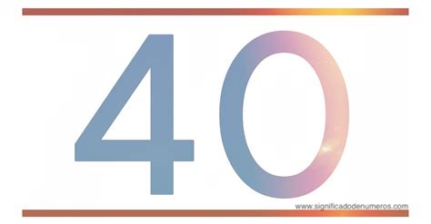 QUE SIGNIFICA EL NÚMERO 40 Significado de los Números