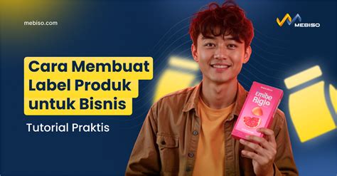 Tutorial Praktis Cara Membuat Label Produk Untuk Bisnis