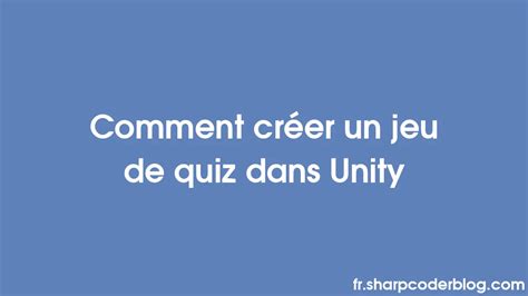 Comment Créer Un Jeu De Quiz Dans Unity Sharp Coder Blog