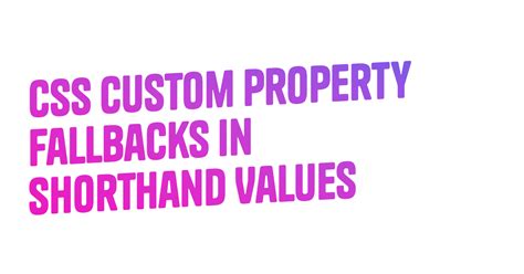 CSS Custom Property Fallbacks In Shorthand Values