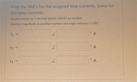 Find The SAE S For The Assigned Loop Currents Solve Chegg