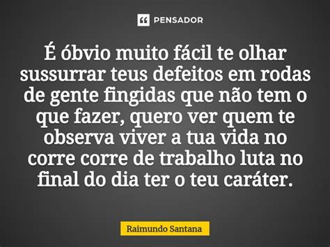 ⁠É óbvio Muito Fácil Te Olhar Raimundo Santana Pensador