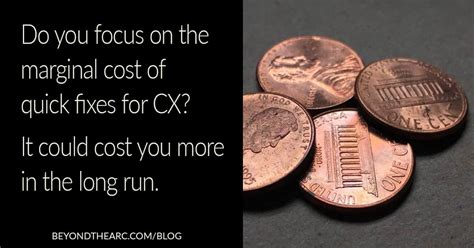 The Costs Of Marginal Thinking In Customer Experience Beyond The Arc