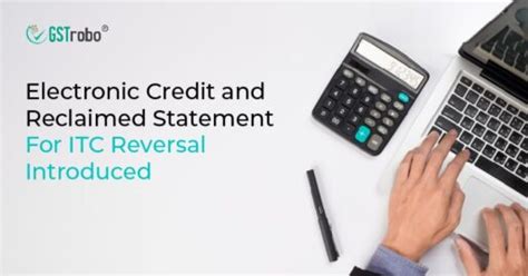GSTN Introduces New Ledger Electronic Credit And Reclaimed Statement For ITC Reversal GST