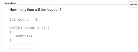 Solved Question 1 3 Points How Many Time Will The Loop Run