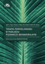 Terapia perfekcjonizmu w podejściu poznawczo behawioralnym Pawełczyk A