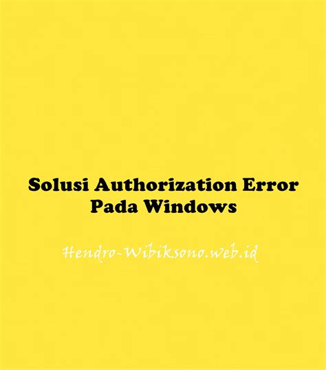 Solusi Authorization Error Pada Windows