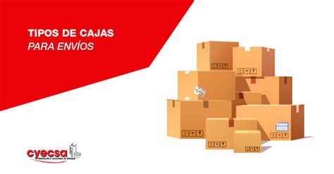 Cajas De Cartón Tipos De Cajas Para Envíos Cyecsa