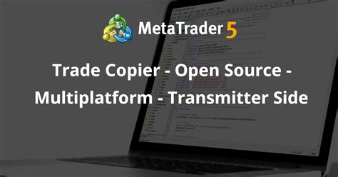Free Download Of The Trade Copier Open Source Multiplatform Transmitter Side Script By