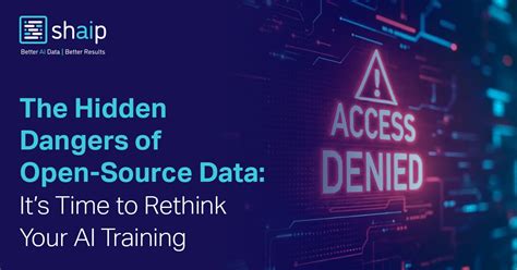 The Hidden Dangers Of Open Source Data Rethinking Your Ai Training