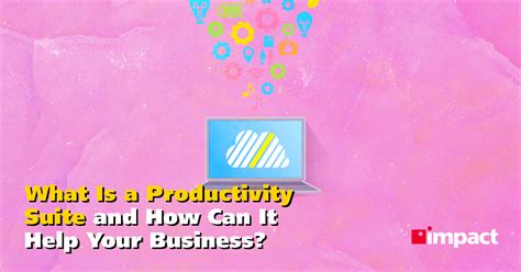 How A Productivity Suite Brings You Efficiency And Flexibility In Hard Times