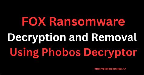 Fox Ransomware Decryption And Removal Using Phobos Decryptor Phobos