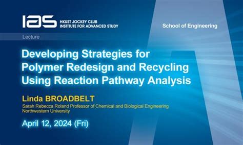 Ias School Of Engineering Joint Lecture Developing Strategies For Polymer Redesign And