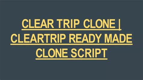 ppt clear trip clone cleartrip ready made clone script powerpoint