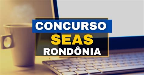 Concurso SEAS RO Oferece Mais De 1 1 Mil Vagas
