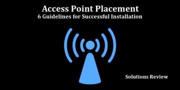 Access Point Placement Guidelines For Successful Installation