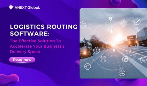 Logistics Routing Software The Effective Solution To Accelerate Your