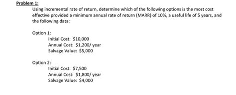 Solved Problem 1 Using Incremental Rate Of Return Chegg Com