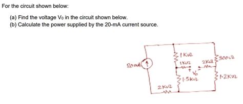For The Circuit Shown Below A Find The Voltage Vo In The Circuit Shown Below B Calculate