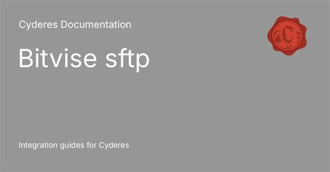 Bitvise Sftp Cyderes Documentation