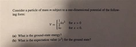 Solved Consider A Particle Of Mass M Subject To A
