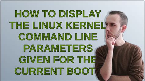 Unix: How to display the Linux kernel command line parameters given for ...