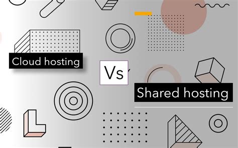 Shared Hosting Vs Cloud Hosting Services 6 Major Differences