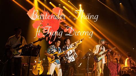 Bartender Thắng ft Tùng Dương Cam Concert SAO Loanh Quanh YouTube