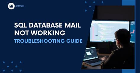 Sql Database Mail Not Working Troubleshooting Guide