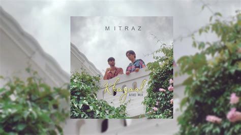 MITRAZ Khayaal Afro Mix ARCHISH YouTube