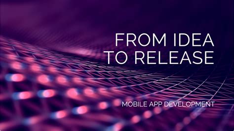 Mobile App Development Idea To Release