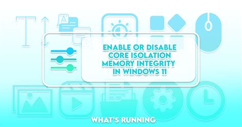 Enable Or Disable Core Isolation Memory Integrity In Windows 11 What