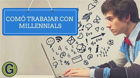 Quienes Son Los Millennials Youtube