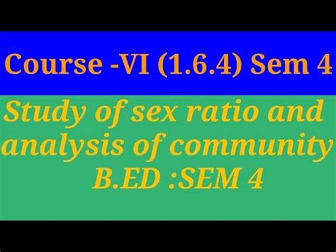 B ED 4th Sem Practicum 1 4 6 To Undertake Study Of Sex Ratio And Analysis Of A Local Community