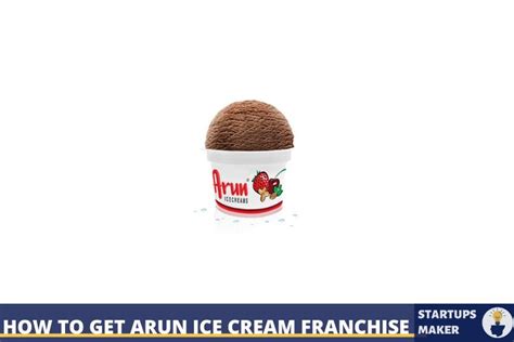 Arun Ice Cream Franchise In 2023 Cost And Opportunities Startupsmaker